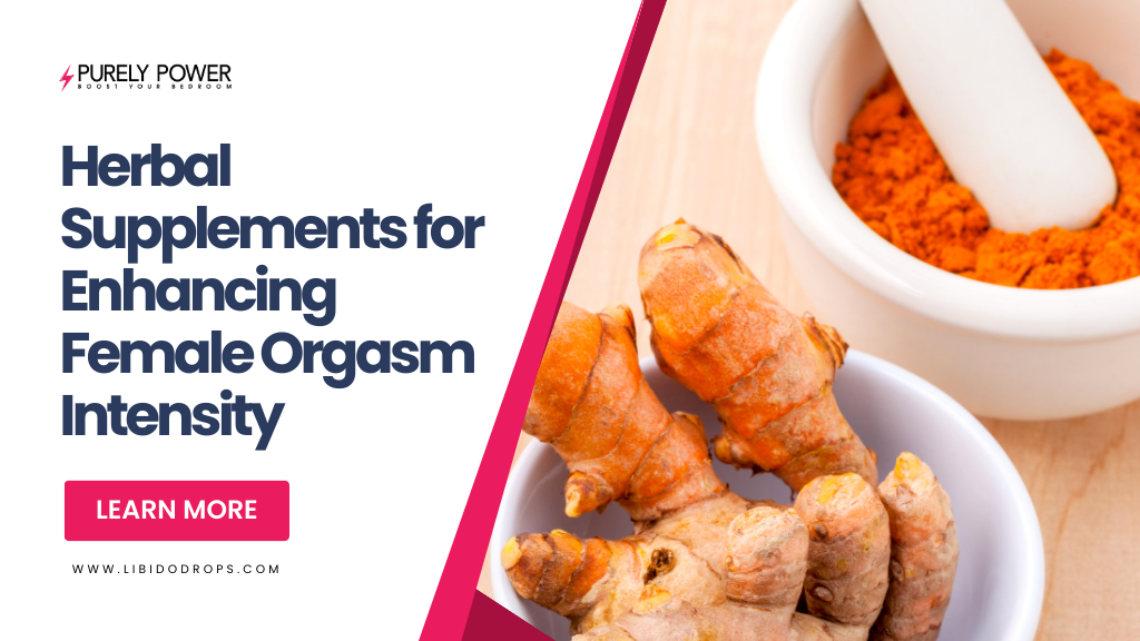 Herbal Supplements for Enhancing Female Orgasm Intensity | Libido Drops™