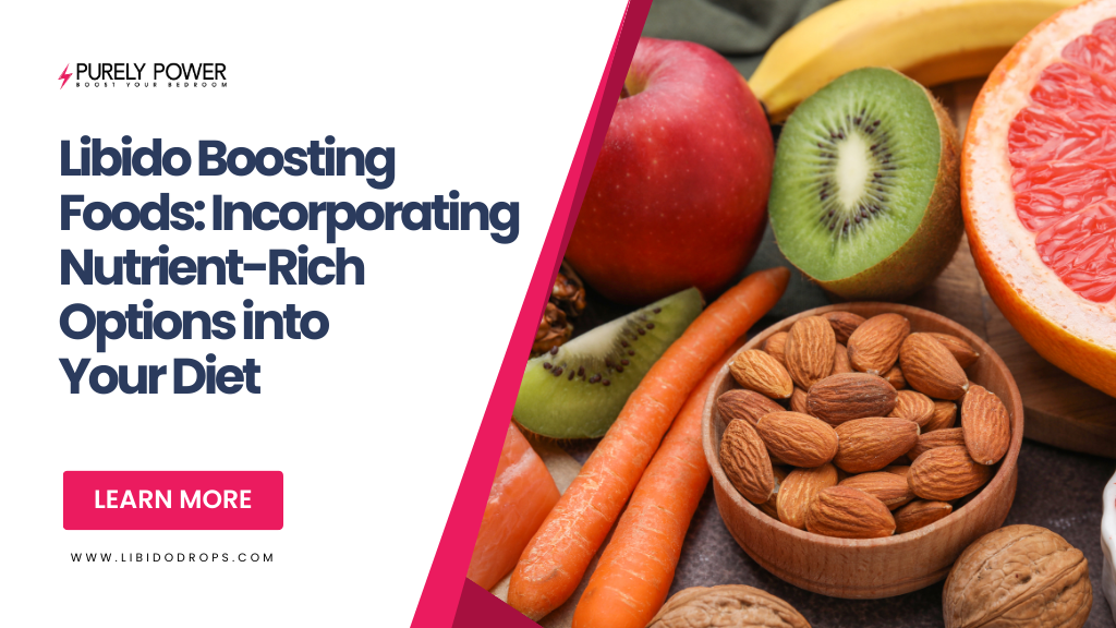 Libido Boosting Foods: Incorporating Nutrient-Rich Options into Your ... Libido Boosting Foods: Incorporating Nutrient-Rich Options into Your ...